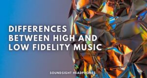 Lo-Fi vs. Hi-Fi Music - What’s The Difference? - SoundsightR