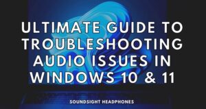 Best Ways to Troubleshoot Audio Problems in Windows 10 & 11